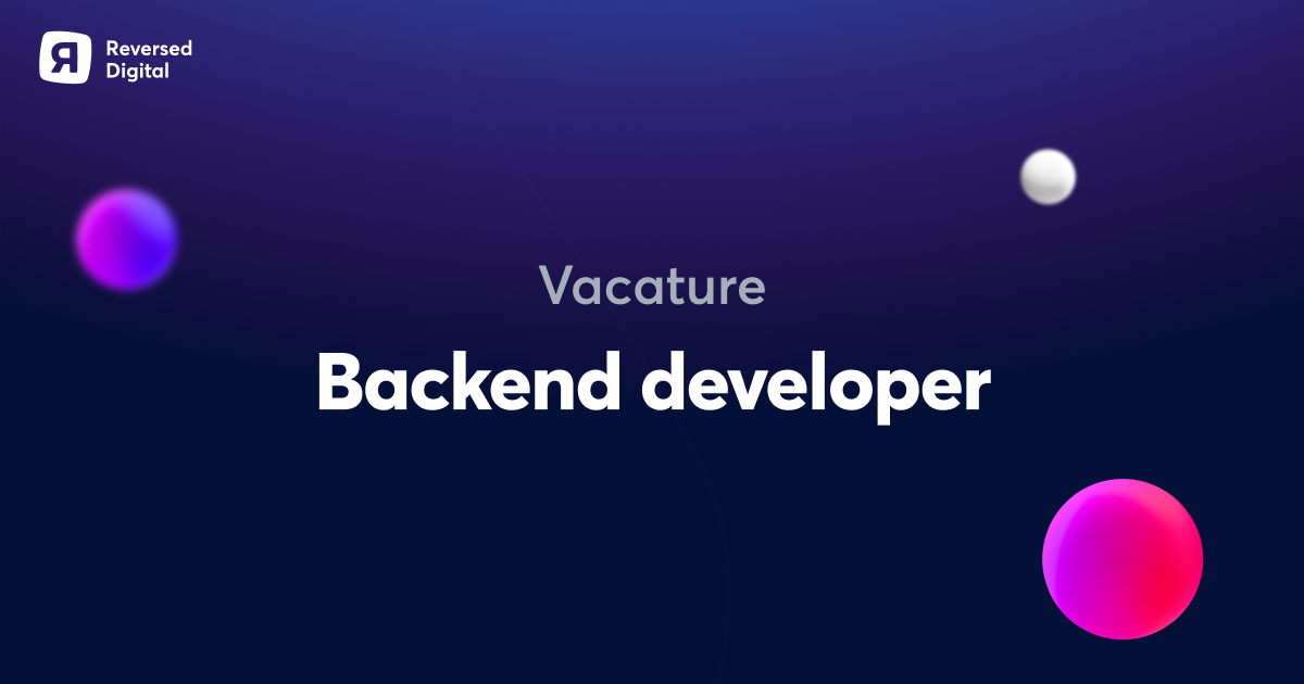 Vacature - Backend developer - Node.js (Medior/Senior) - Reversed Digital